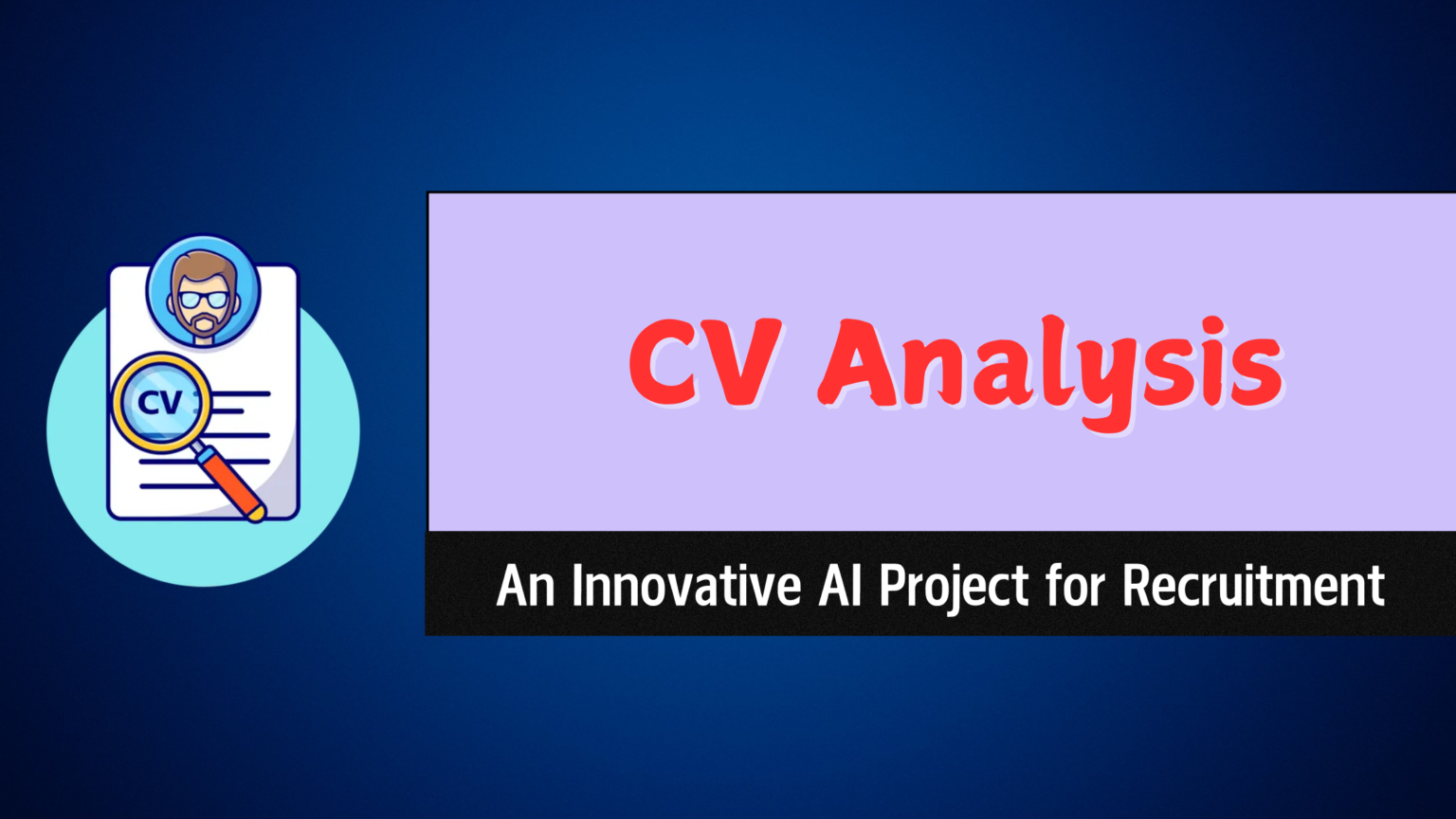 CV Analysis: An Innovative AI Project for Recruitment
