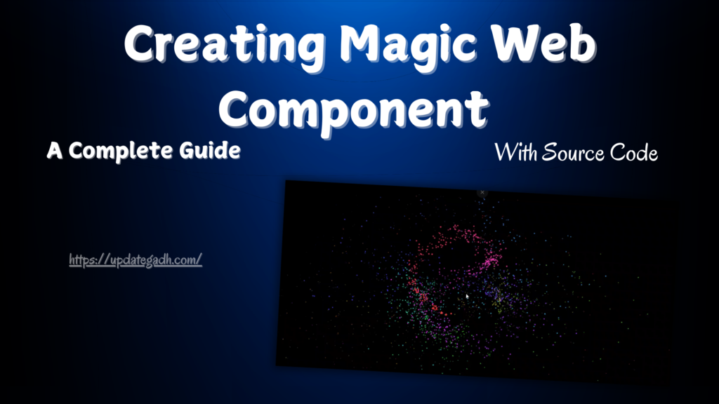 Creating Magic Web Component with Source Code