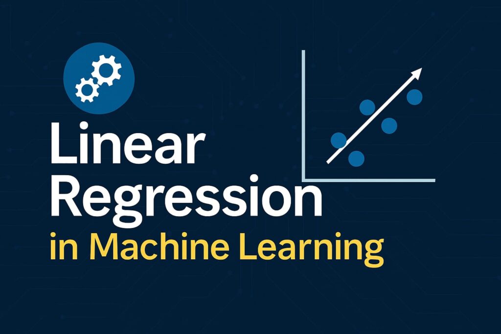 🌟 Linear Regression in Machine Learning – A Complete Guide | UpdateGadh